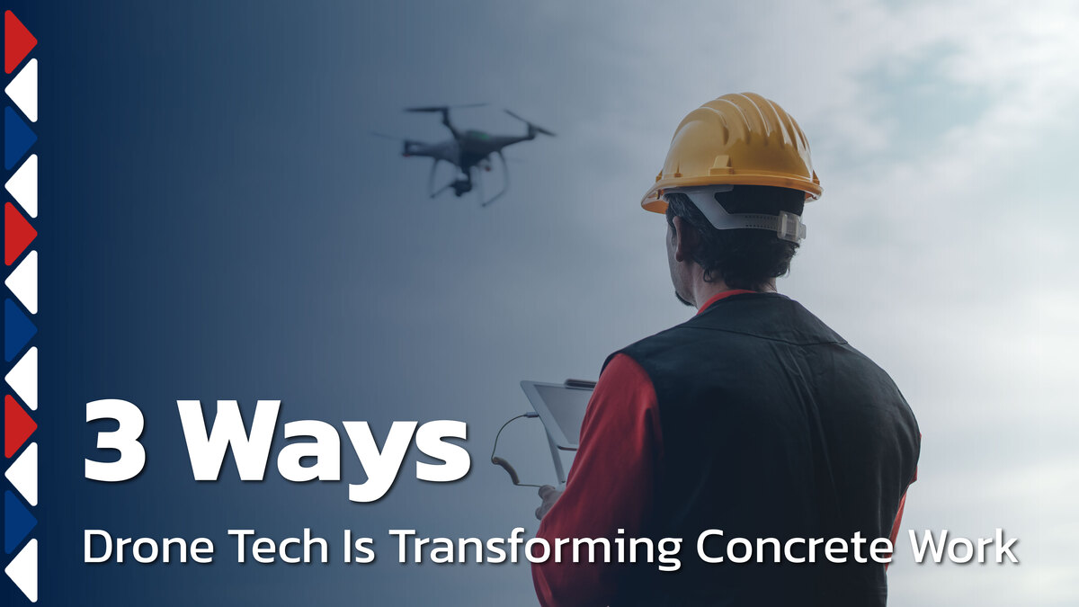 3 Ways Drone Tech Is Transforming Concrete Work