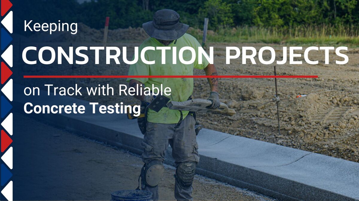 Keeping Construction Projects on Track with Reliable Concrete Testing